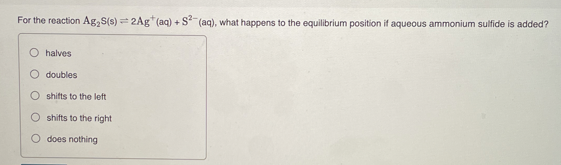 Solved For the reaction Ag2S(s)⇌2Ag+(aq)+S2-(aq), ﻿what | Chegg.com