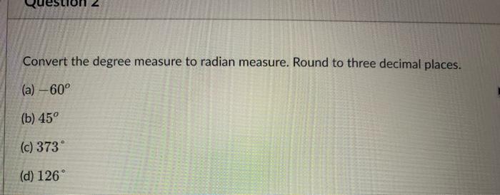 Solved Convert the degree measure to radian measure. Round | Chegg.com