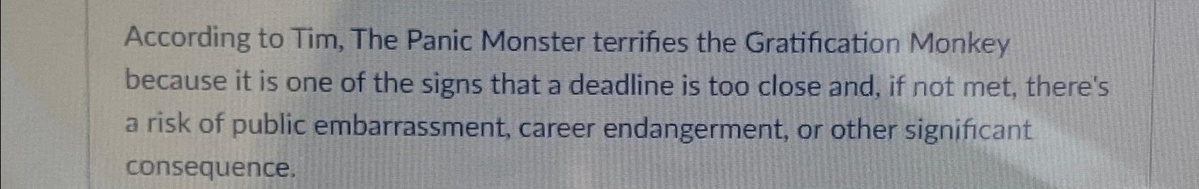 Solved According to Tim, The Panic Monster terrifies the | Chegg.com