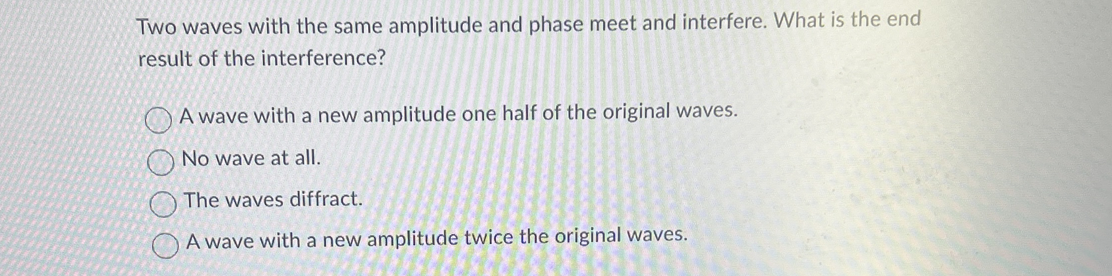 Solved Two waves with the same amplitude and phase meet and | Chegg.com