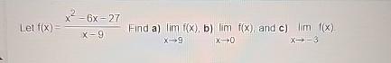 Solved Let f(x)=x2-6x-27x-9 ﻿Find a) limx→9f(x), | Chegg.com