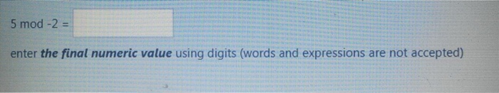 Solved 5 mod -2 = enter the final numeric value using digits | Chegg.com
