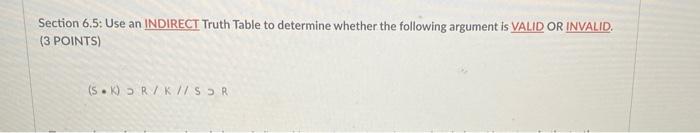 Solved Section 6.5: Use an INDIRECT Truth Table to determine | Chegg.com