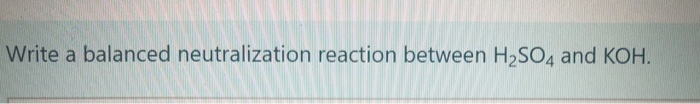 Solved Write a balanced neutralization reaction between | Chegg.com