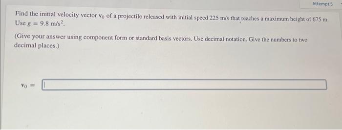 Solved Find the initial velocity vector v0 of a projectile | Chegg.com