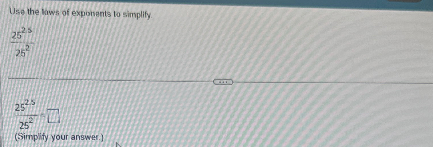 Solved Use the laws of exponents to | Chegg.com