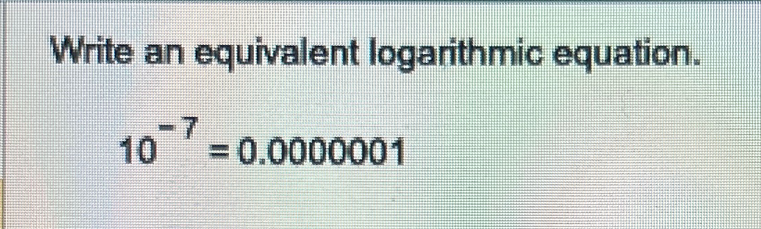 Solved Write an equivalent logarithmic | Chegg.com