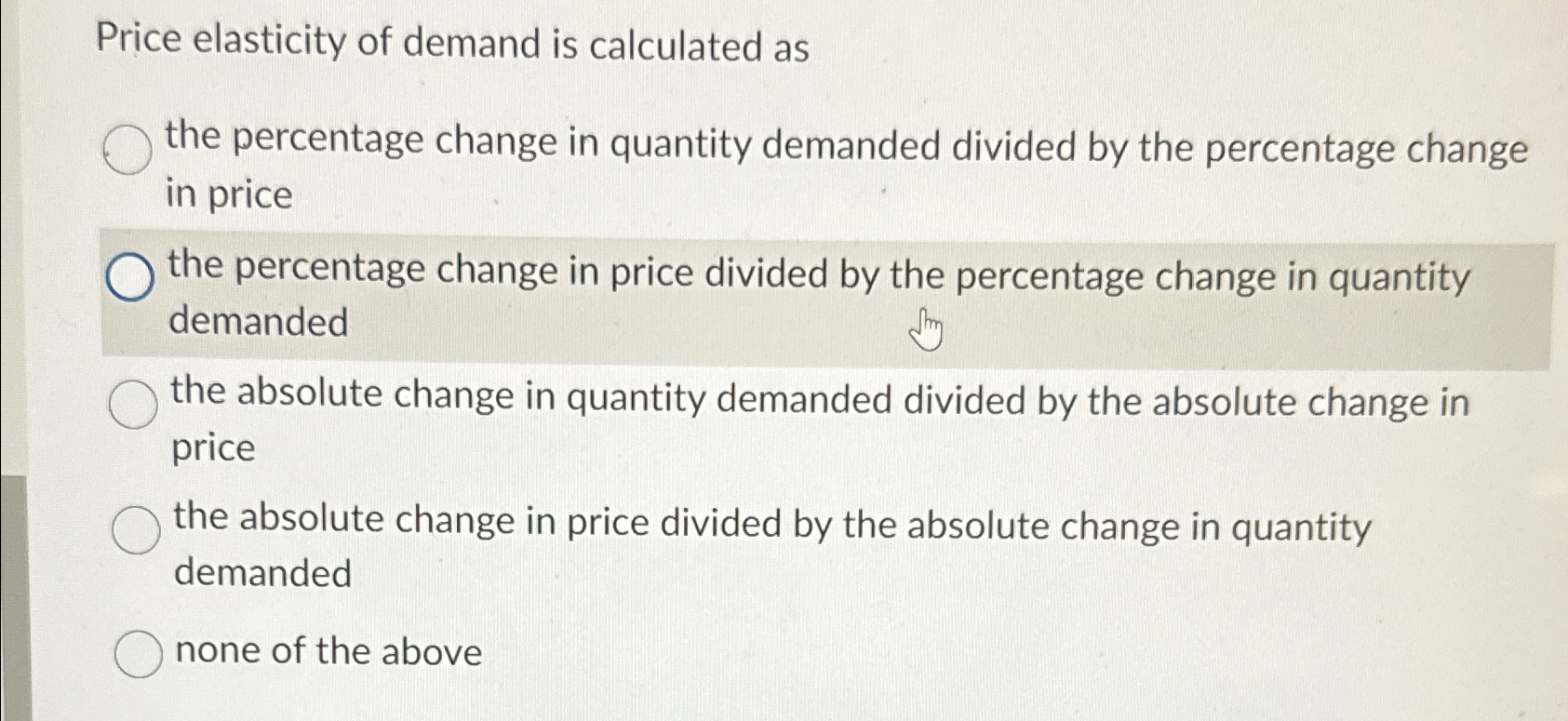 Solved Price elasticity of demand is calculated asthe | Chegg.com