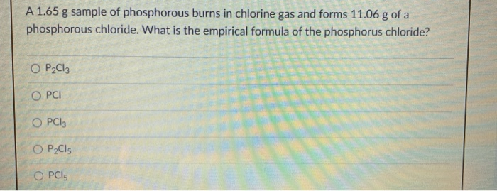 Solved A 1.65 g sample of phosphorous burns in chlorine gas | Chegg.com