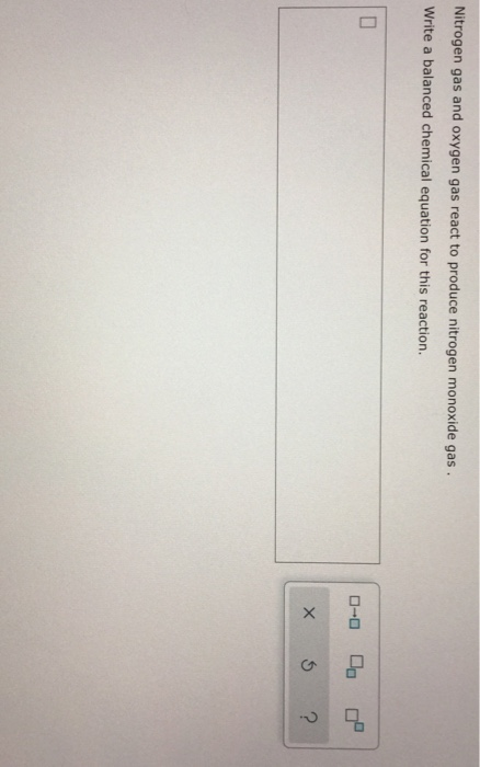 Solved Nitrogen gas and oxygen gas react to produce nitrogen | Chegg.com