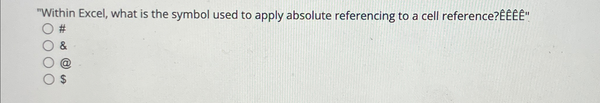 Solved "Within Excel, what is the symbol used to apply | Chegg.com
