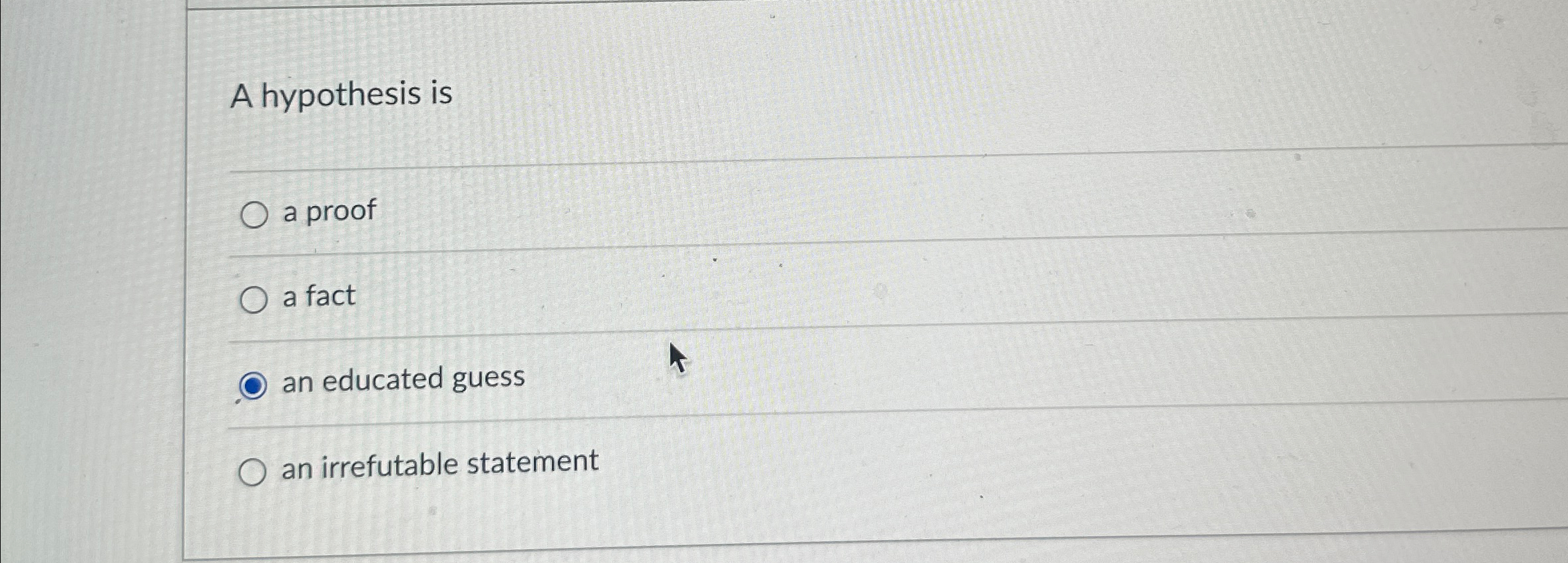 Solved A hypothesis isa proofa factan educated guessan | Chegg.com
