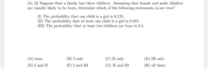 Solved (b) [2] Suppose that a family has three children. | Chegg.com