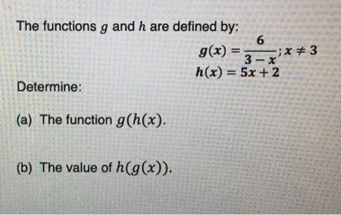 Solved The functions g and h are defined by: 6 g(x) = -;X #3 | Chegg.com