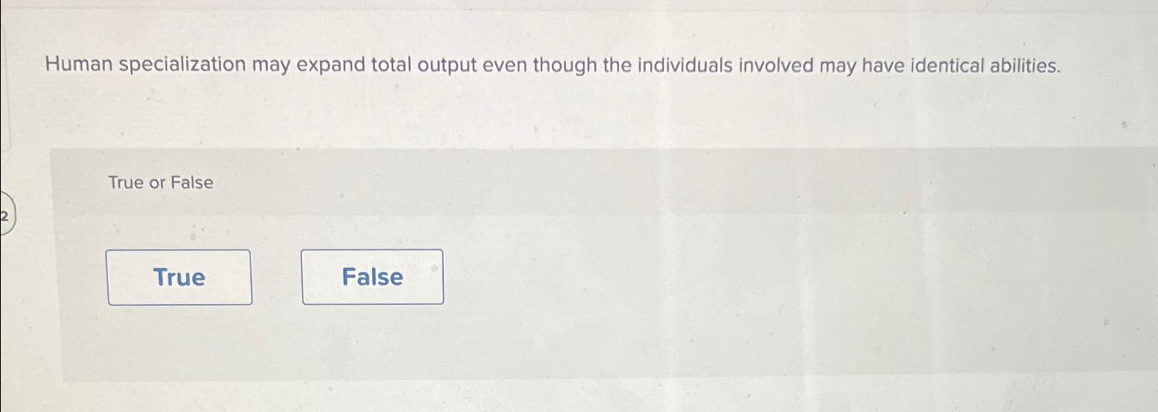 Solved Human specialization may expand total output even | Chegg.com
