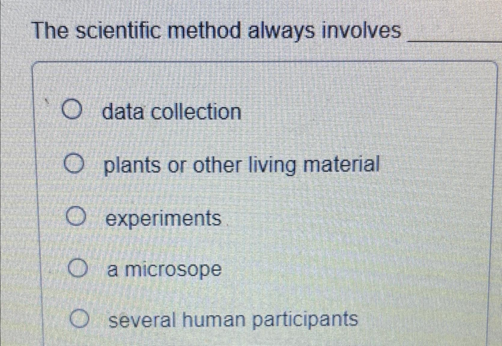 Solved The scientific method always involvesdata | Chegg.com