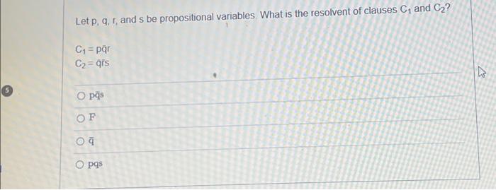 Solved Let p,q,r, and s be propositional variables. What is | Chegg.com