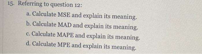 Solved 15. Referring to question 12: a. Calculate MSE and | Chegg.com
