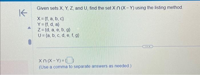 Solved Given sets X,Y,Z, and U, find the set X∩(X−Y) using | Chegg.com