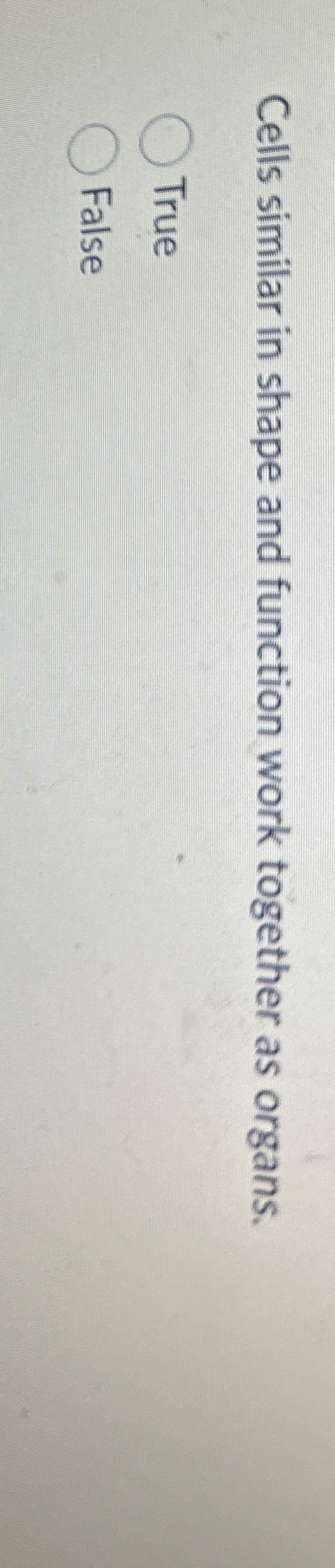 Solved Cells similar in shape and function work together as | Chegg.com