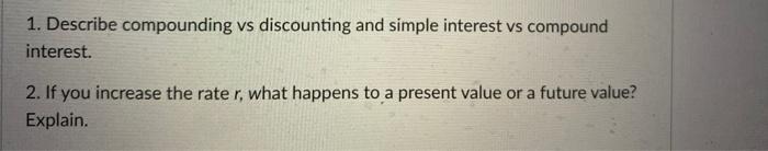 Solved 1. Describe compounding vs discounting and simple | Chegg.com