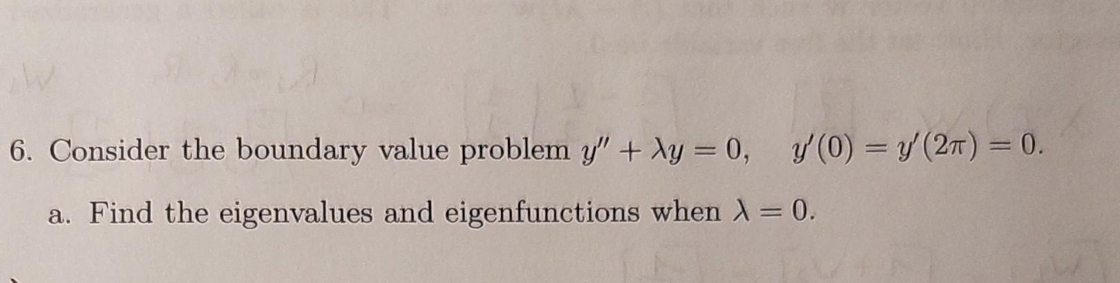 Solved 6. Consider the boundary value problem | Chegg.com
