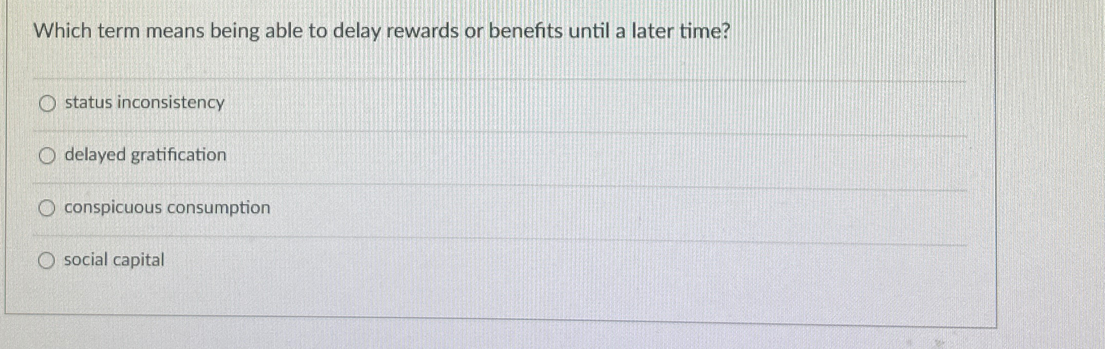 Solved Which term means being able to delay rewards or | Chegg.com