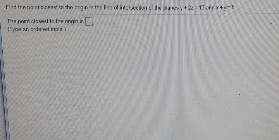 Solved Find the point closest to the origin in the line of | Chegg.com