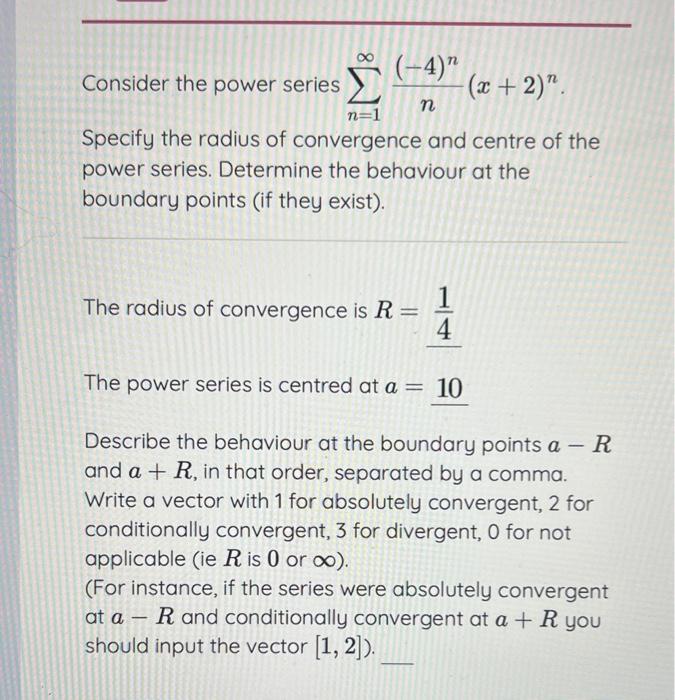 Solved Consider the power series ∑n=1∞n(−4)n(x+2)n Specify | Chegg.com