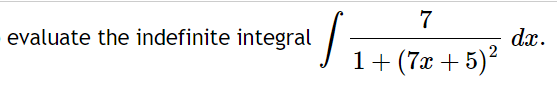 Solved evaluate the indefinite integral ∫﻿﻿71+(7x+5)2dx. | Chegg.com