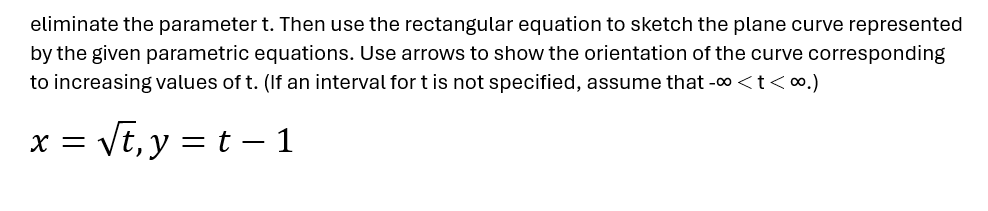 Solved eliminate the parameter t. ﻿Then use the rectangular | Chegg.com
