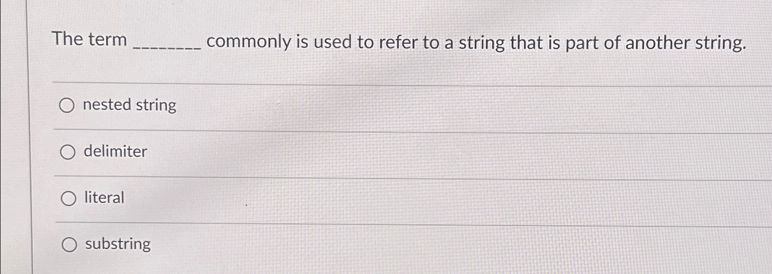 Solved The term ﻿commonly is used to refer to a string | Chegg.com
