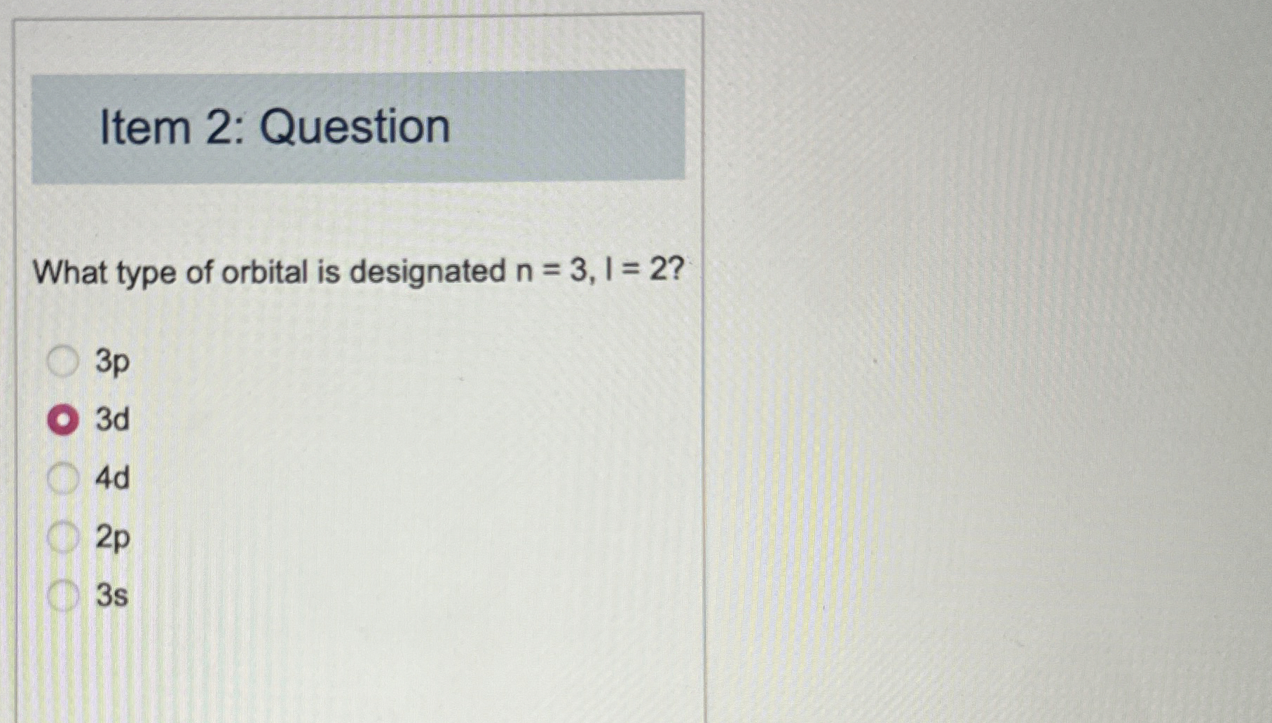 Solved Item 2: QuestionWhat type of orbital is designated | Chegg.com