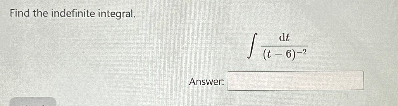 Solved Find the indefinite integral.∫﻿﻿(t-1)(t+6)t2dtFind | Chegg.com
