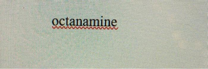 Solved octanamine | Chegg.com
