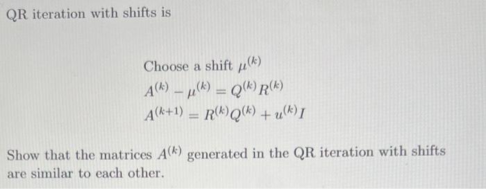 Solved QR iteration with shifts isChoose a shift μ^(k) A^(k) | Chegg.com