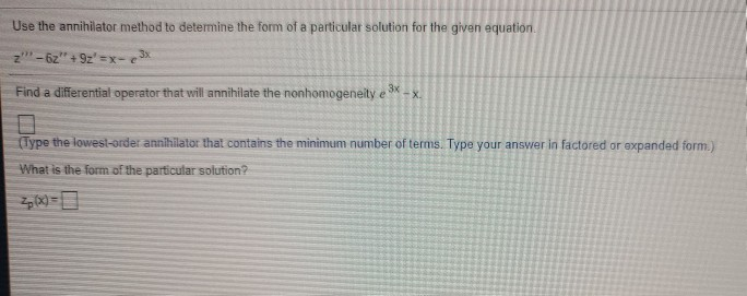Solved Use the annihilator method to determine the form of a | Chegg.com