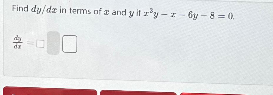 Solved Find dydx ﻿in terms of x ﻿and y ﻿if | Chegg.com