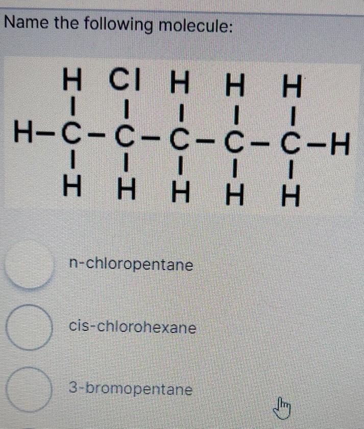 Solved Name the following molecule: HCI н н Н ТТІГІ H-C-C-C- | Chegg.com