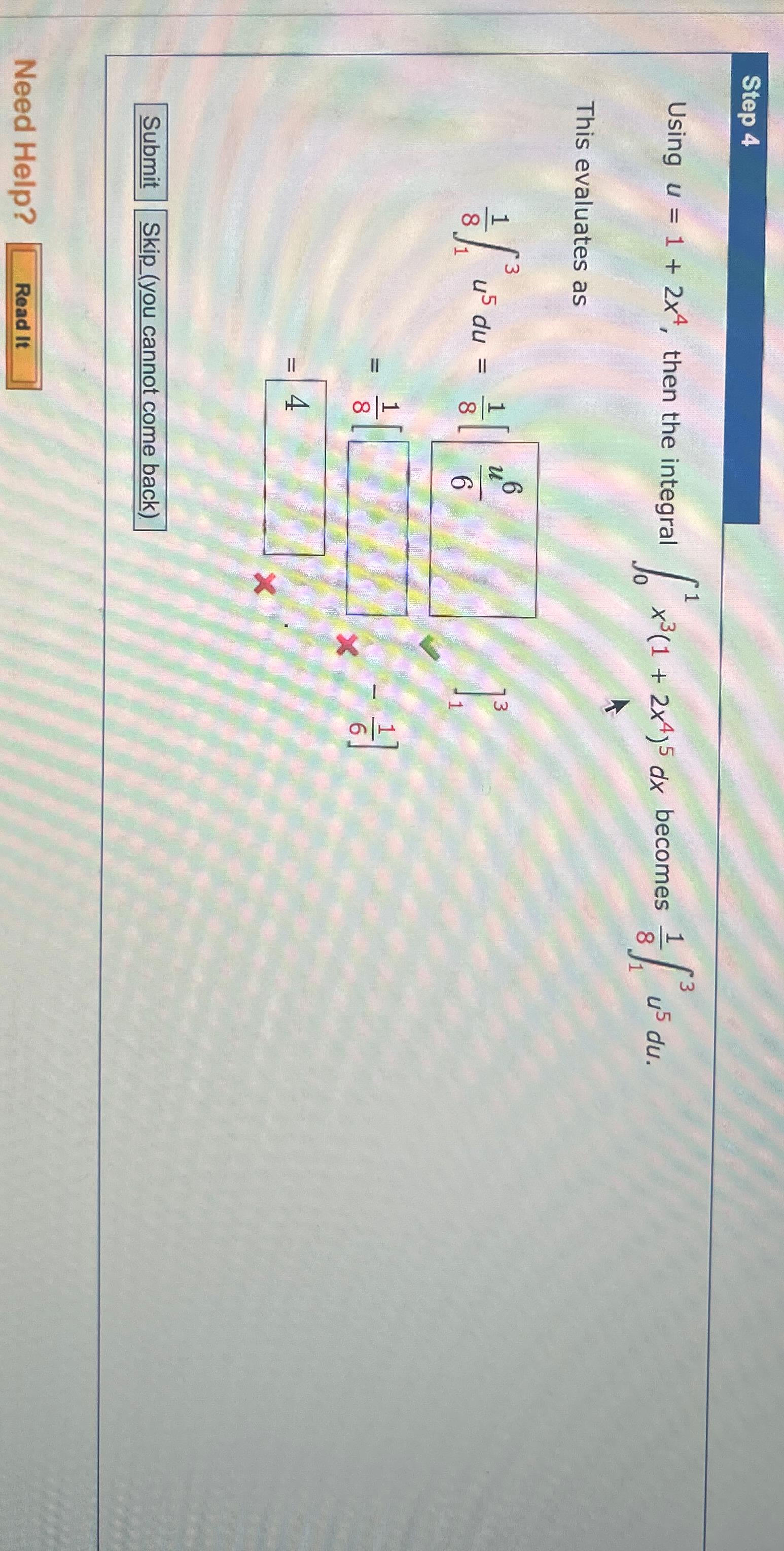 Solved Step 4Using u=1+2x4, ﻿then the integral | Chegg.com