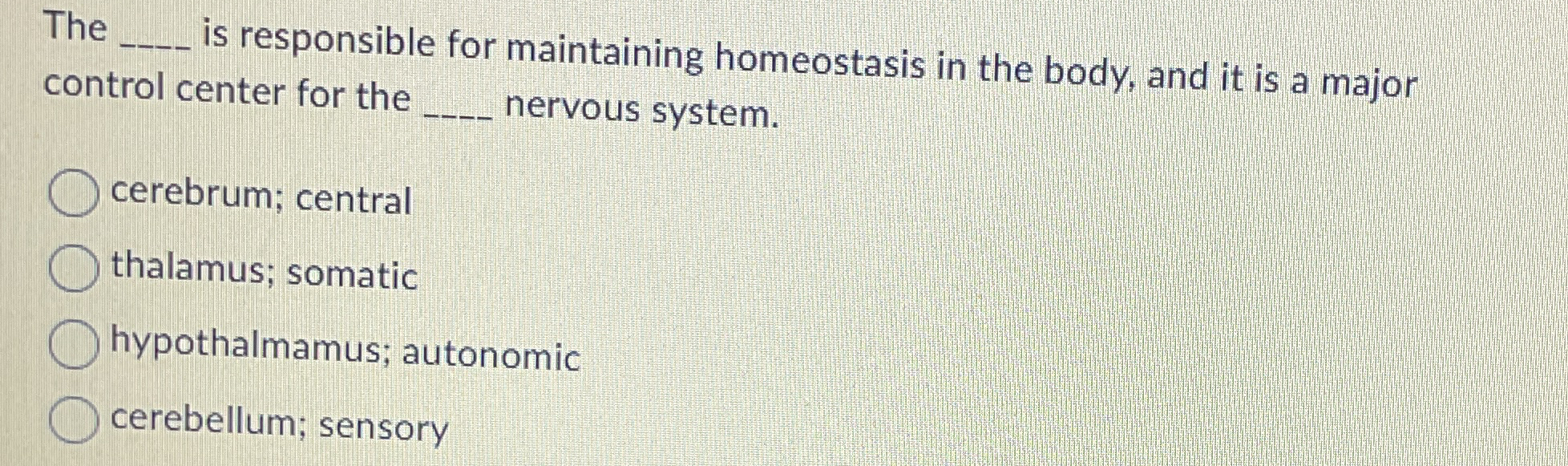 Solved The q, ﻿is responsible for maintaining homeostasis in | Chegg.com