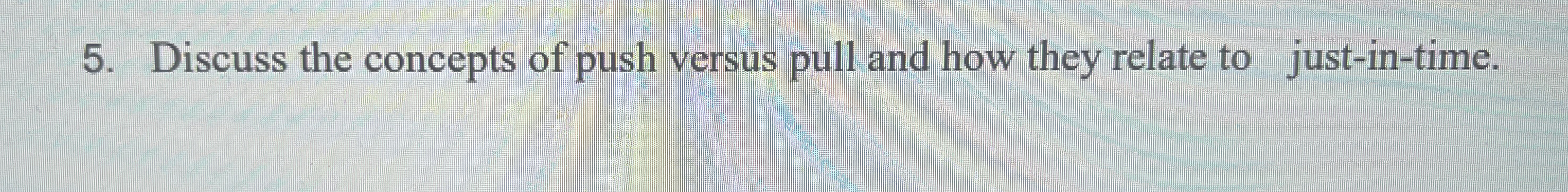 Solved Discuss the concepts of push versus pull and how they | Chegg.com
