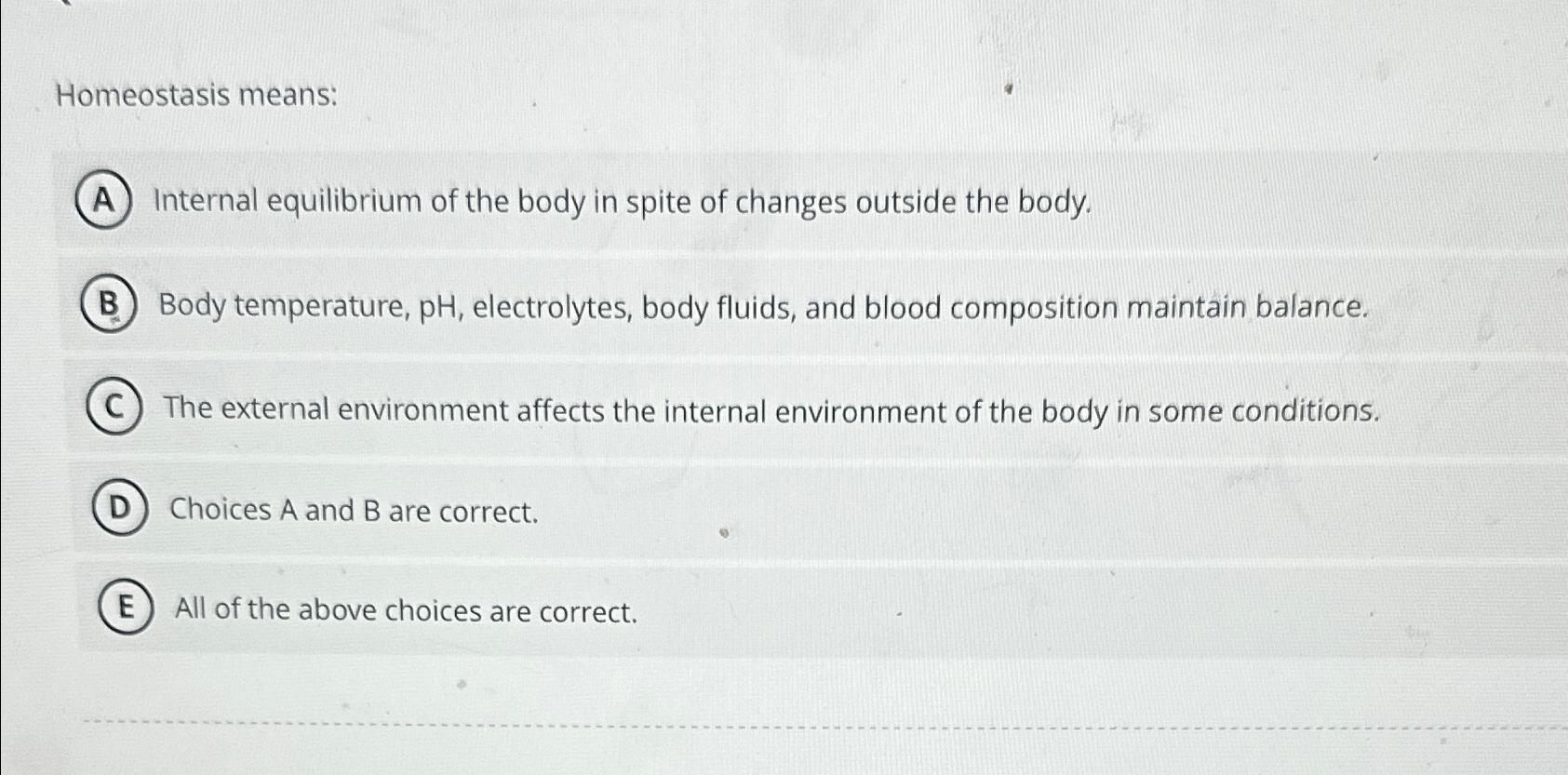 Solved Homeostasis means:Internal equilibrium of the body in | Chegg.com