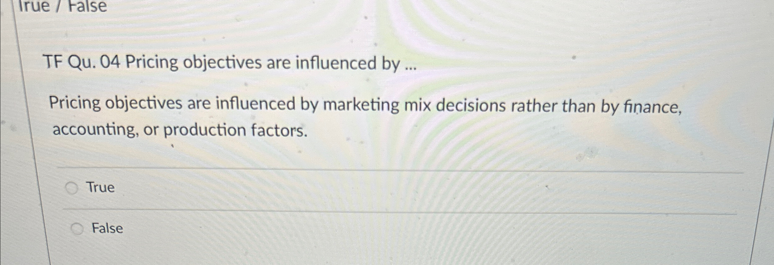 Solved Irue / ﻿falseTF Qu. 04 ﻿Pricing objectives are | Chegg.com