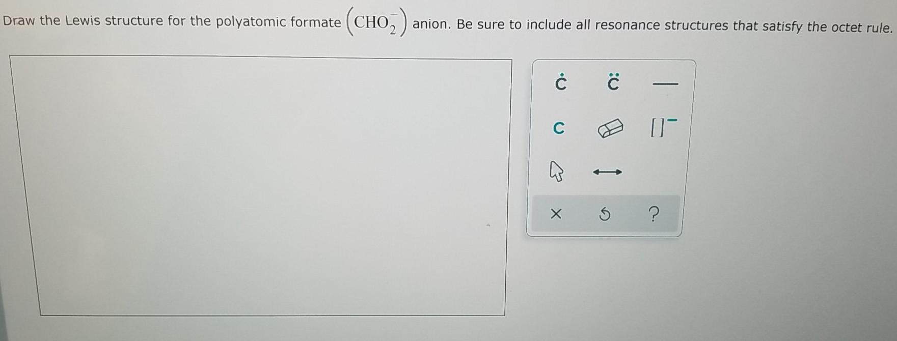 Solved Draw the Lewis structure for the polyatomic formate | Chegg.com