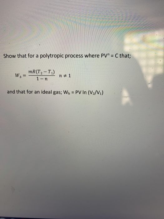 Solved Show that for a polytropic process where PV" = C | Chegg.com