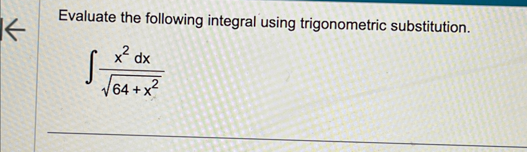 Solved Evaluate the following integral using trigonometric | Chegg.com