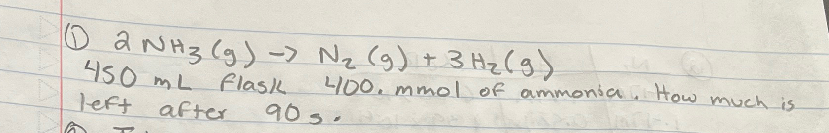 2NH3(g)→N2(g)+3H2(g) 450mL ﻿flask 400.mmol of | Chegg.com