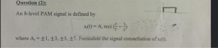 Solved An 8-level PAM signal is defined by | Chegg.com