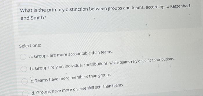 Solved What is the primary distinction between groups and | Chegg.com